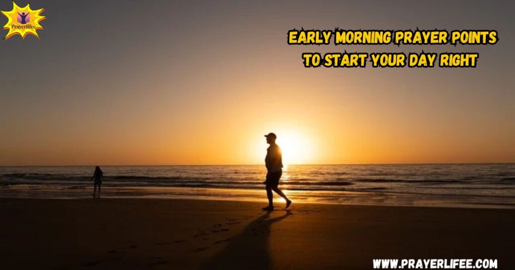 30 Early Morning Prayer Points to Start Your Day Right
