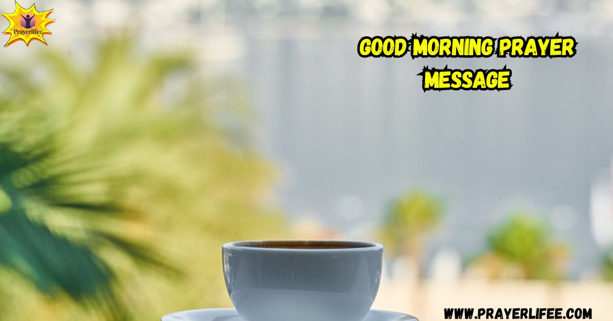 60 Amazing Good Morning Prayer Messages