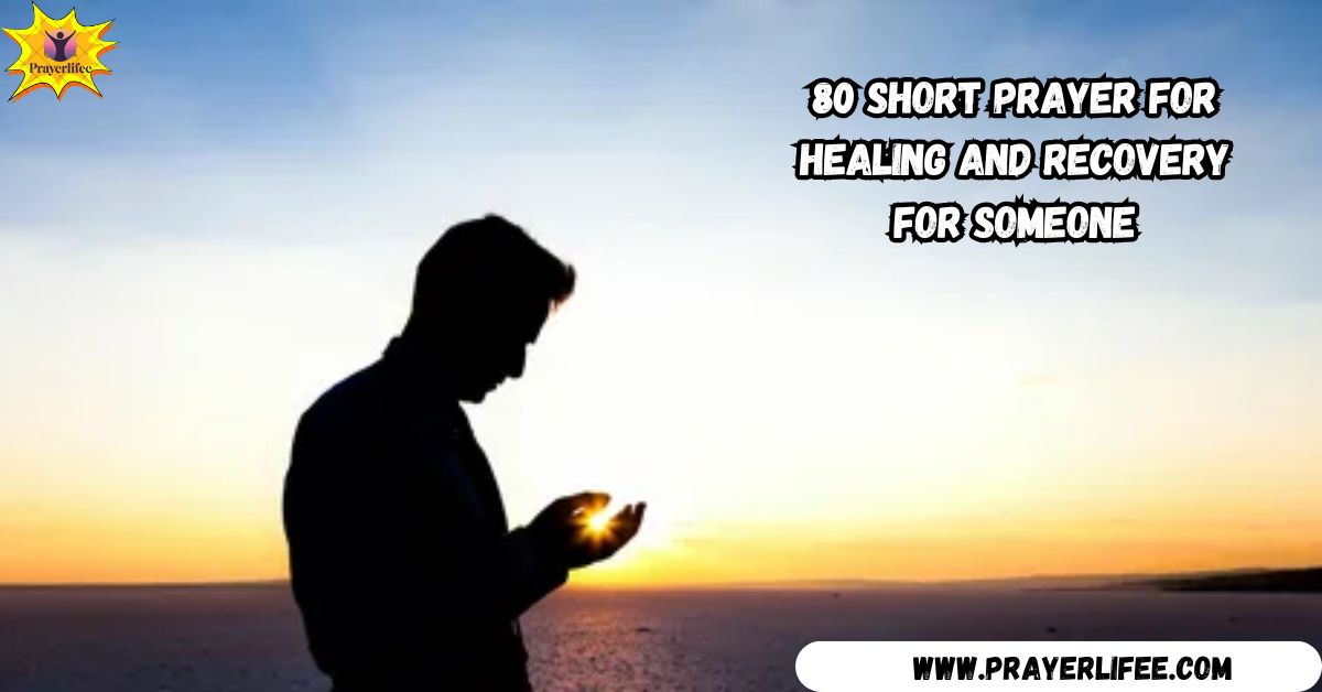 80 Short Prayers for Healing and Recovery for Someone